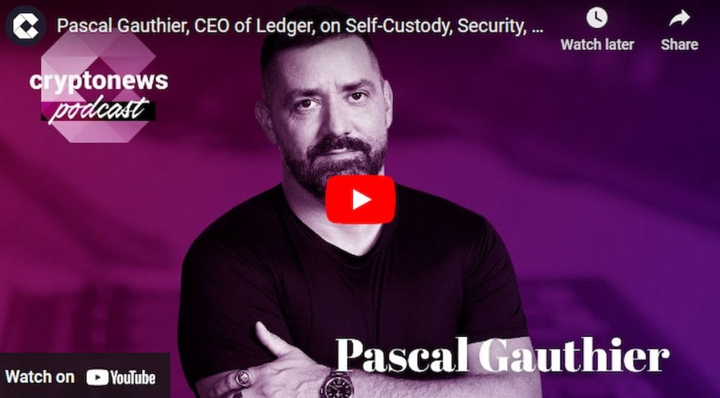 Trò chuyện với Pascal Gauthier, CEO của Ledger
