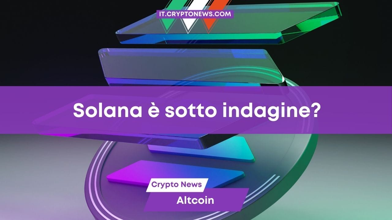 Notizia Shock: Solana è sotto indagine? Ecco cosa sappiamo!
