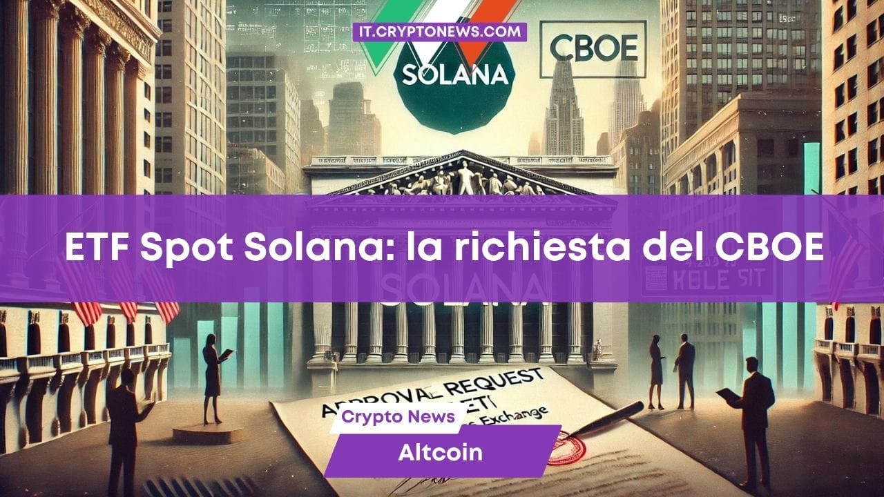 ETF Spot su Solana: richiesta quotazione alla SEC dal Cboe